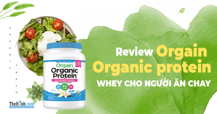 Review Whey thực vật Orgain Organic Protein, ăn chay tập gym nhất định ...